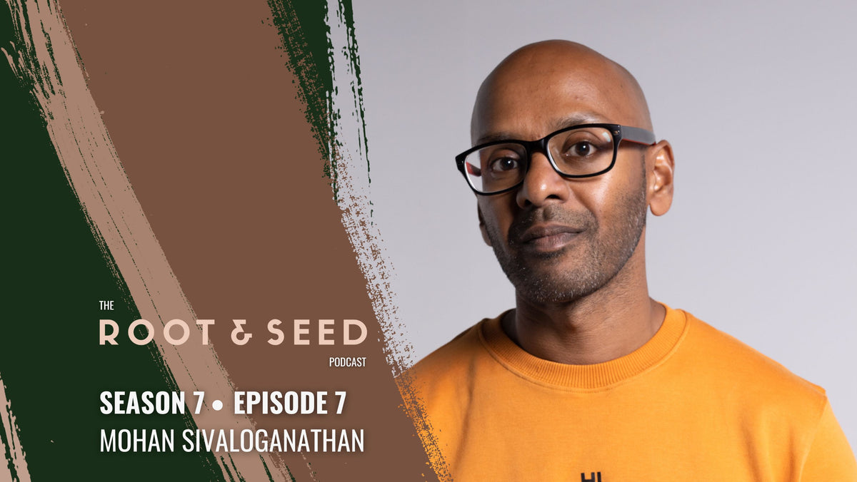 Mohan Sivaloganathan Part 2 – Root And Seed